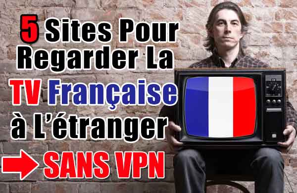 TV Française à l'étranger : 6 Sites Gratuits sans VPN